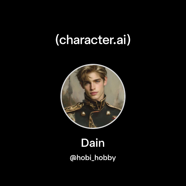 Chat with Dain | character.ai | Personalized AI for every moment of ...