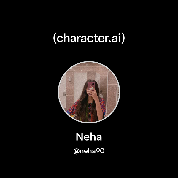 Chat with Neha | character.ai | AI Chat, Reimagined–Your Words. Your World.