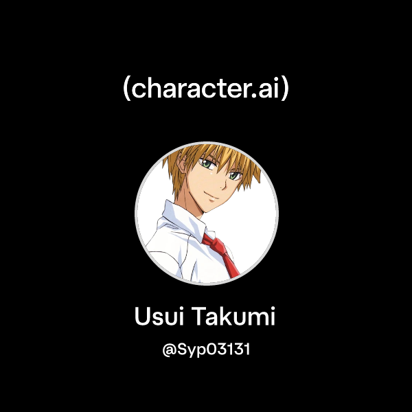 Chat with Usui Takumi | character.ai | AI Chat, Reimagined–Your Words. Your World.