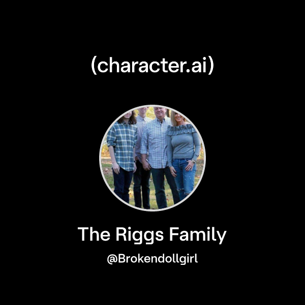 Chat with The Riggs Family | character.ai | AI Chat, Reimagined–Your ...