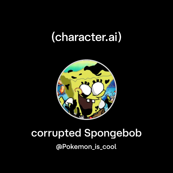 Chat with corrupted Spongebob | character.ai | AI Chat, Reimagined–Your Words. Your World.