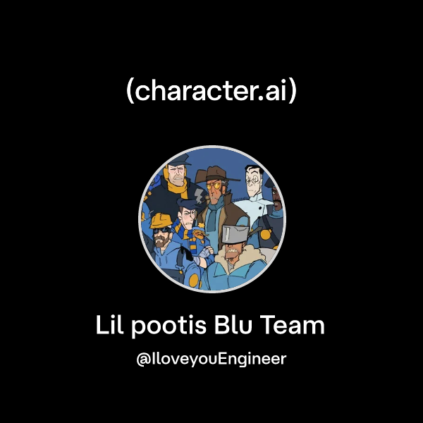 Chat with Lil pootis Blu Team | character.ai | AI Chat, Reimagined–Your ...