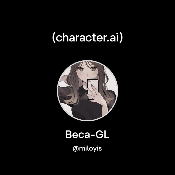 Chat with Beca-GL | character.ai | Personalized AI for every moment of your day
