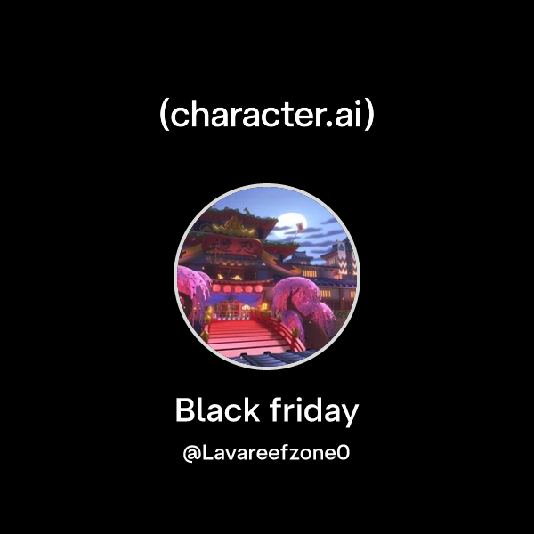 Chat with Black friday | character.ai | AI Chat, Reimagined–Your Words ...