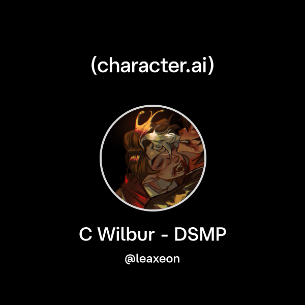 Chat with C Wilbur - DSMP | character.ai | Personalized AI for every ...