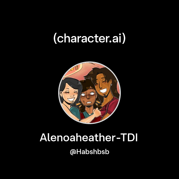 Chat with Alenoaheather-TDI | character.ai | AI Chat, Reimagined–Your ...