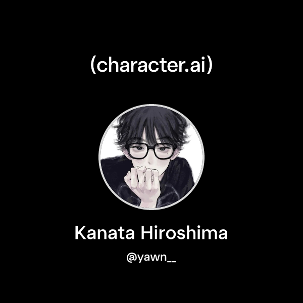 Chat with Kanata Hiroshima | character.ai | Personalized AI for every ...