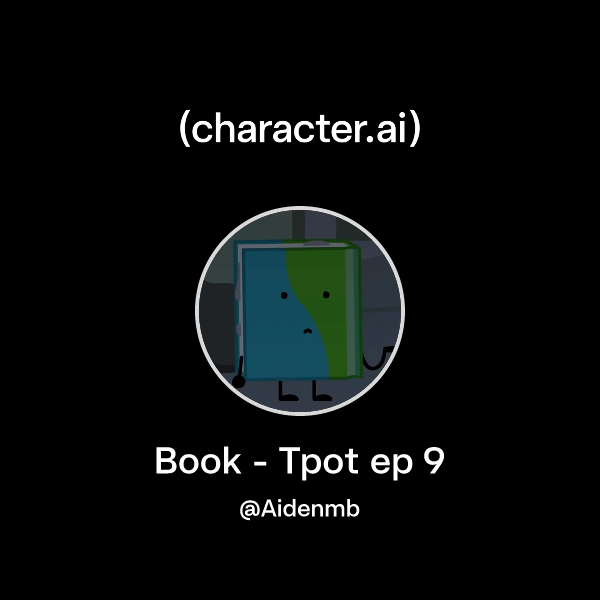 Chat with Book - Tpot ep 9 | character.ai | AI Chat, Reimagined–Your Words. Your World.