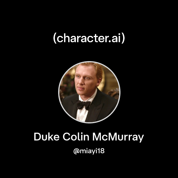 Chat with Duke Colin McMurray | character.ai | Personalized AI for ...