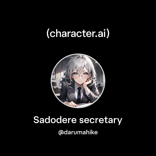 Chat with Sadodere secretary | character.ai | Personalized AI for every ...