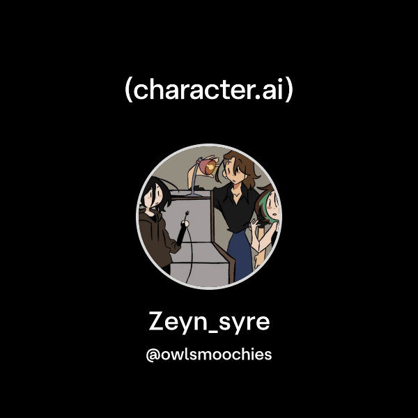 Chat with Zeyn_syre | character.ai | AI Chat, Reimagined–Your Words. Your World.