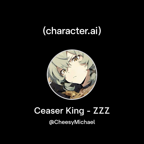 Chat with Ceaser King - ZZZ | character.ai | AI Chat, Reimagined–Your ...