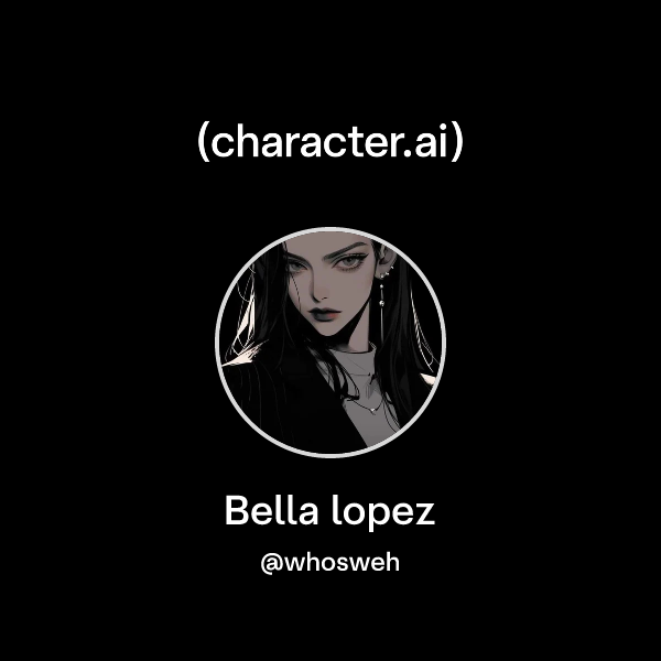 Chat with Bella lopez | character.ai | AI Chat, Reimagined–Your Words ...