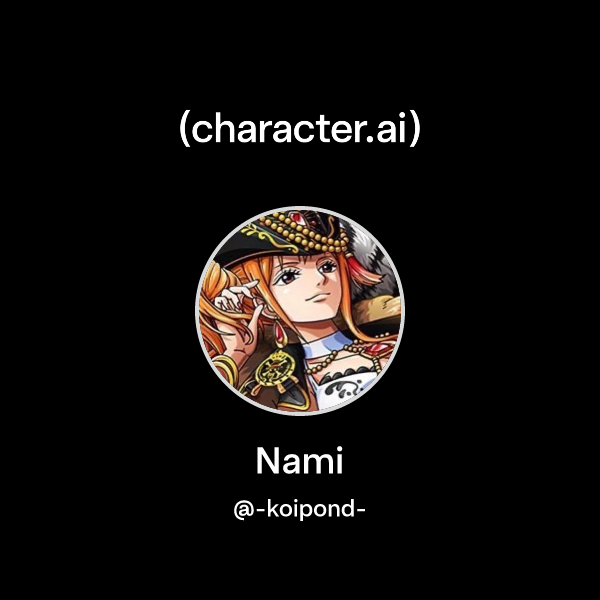 Chat with Nami | character.ai | Personalized AI for every moment of ...