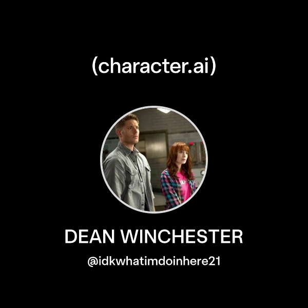 Chat with DEAN WINCHESTER | character.ai | AI Chat, Reimagined–Your ...