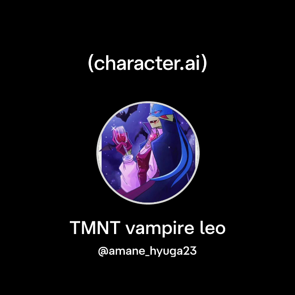 Chat with TMNT vampire leo | character.ai | AI Chat, Reimagined–Your ...