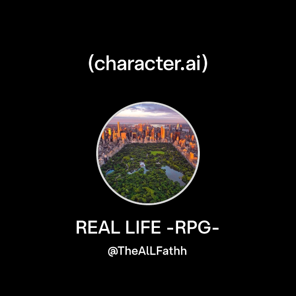 Chat with REAL LIFE -RPG- | character.ai | Personalized AI for every ...
