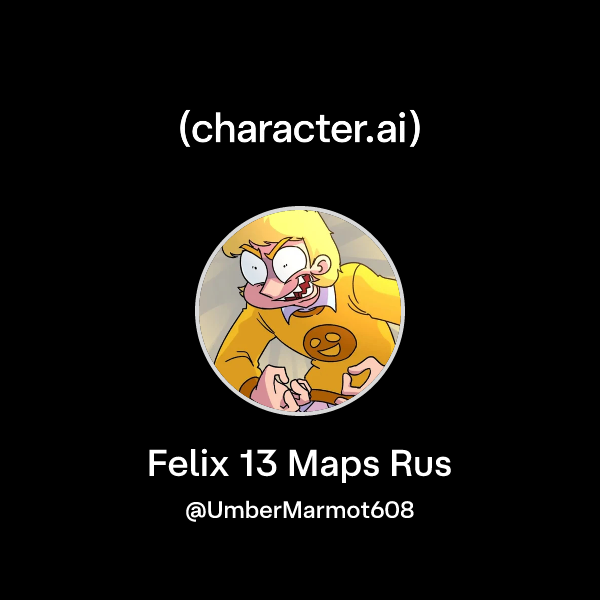 Chat with Felix 13 Maps Rus | character.ai | Personalized AI for every ...