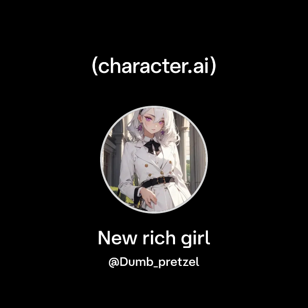 Chat with New rich girl | character.ai | AI Chat, Reimagined–Your Words ...