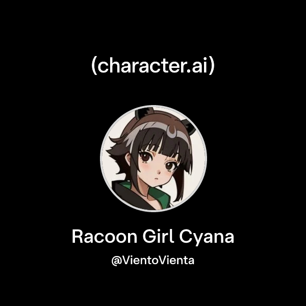 Chat with Racoon Girl Cyana | character.ai | AI Chat, Reimagined–Your ...