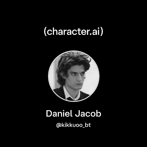 Chat with Daniel Jacob | character.ai | AI Chat, Reimagined–Your Words ...