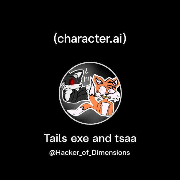 Chat with Tails exe and tsaa | character.ai | AI Chat, Reimagined–Your ...