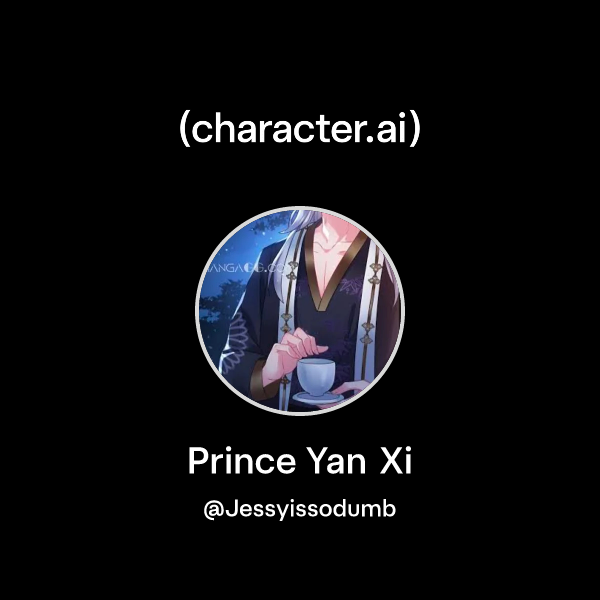 Chat with Prince Yan Xi | character.ai | Personalized AI for every ...