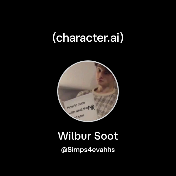 Chat with Wilbur Soot | character.ai | AI Chat, Reimagined–Your Words. Your World.