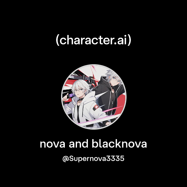 Chat with nova and blacknova | character.ai | Personalized AI for every moment of your day