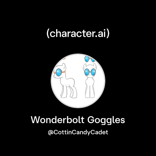 Chat with Wonderbolt Goggles | character.ai | Personalized AI for every ...