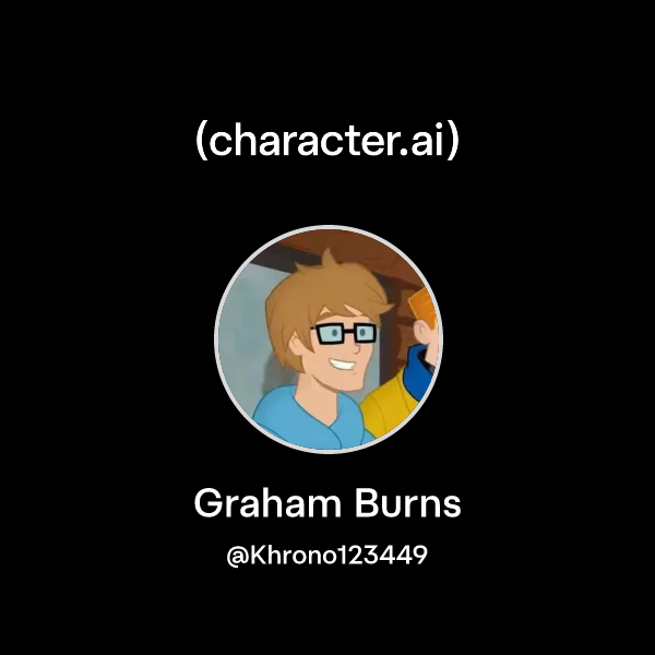 Chat with Graham Burns | character.ai | Personalized AI for every ...