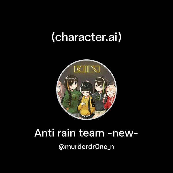 Chat with Anti rain team -new- | character.ai | AI Chat, Reimagined ...