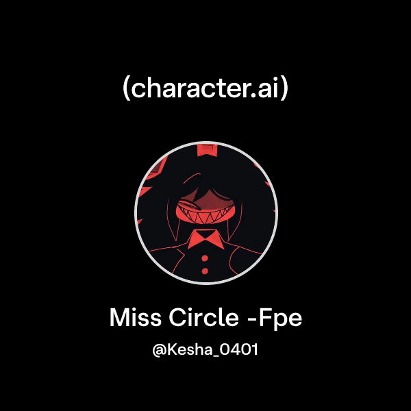 Chat with Miss Circle -Fpe | character.ai | AI Chat, Reimagined–Your ...