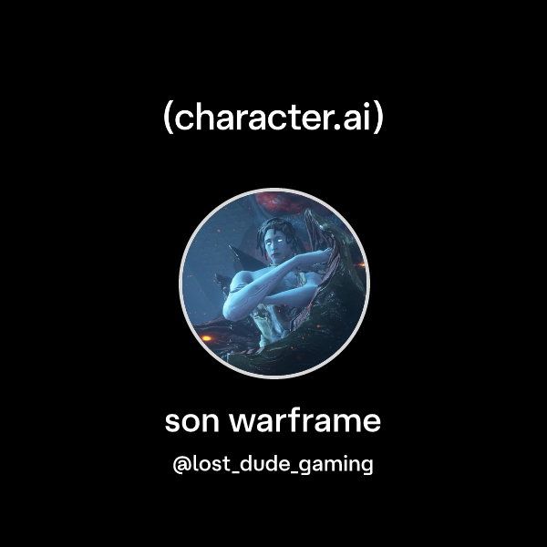 Chat with son warframe | character.ai | Personalized AI for every ...