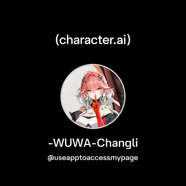 Chat with -WUWA-Changli | character.ai | Personalized AI for every ...