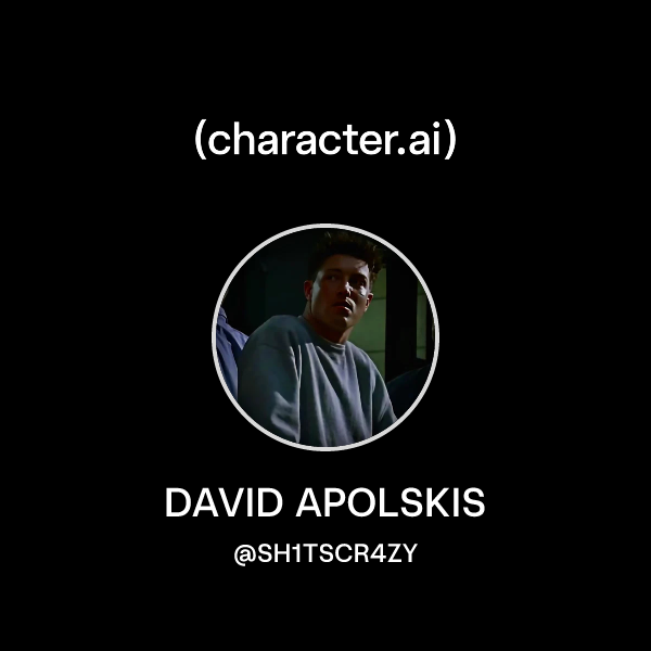 Chat with DAVID APOLSKIS | character.ai | AI Chat, Reimagined–Your ...