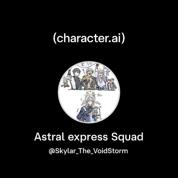 Chat with Astral express Squad | character.ai | AI Chat, Reimagined ...