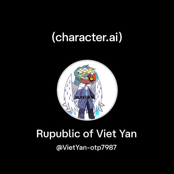 Chat with Rupublic of Viet Yan | character.ai | Personalized AI for ...