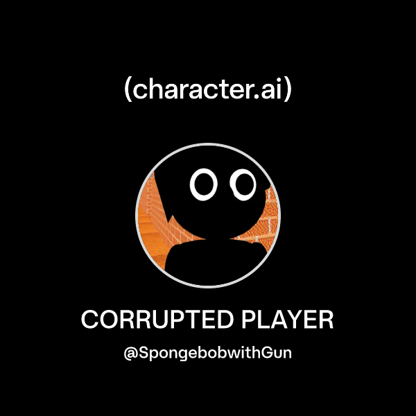 Chat with CORRUPTED PLAYER | character.ai | Personalized AI for every ...