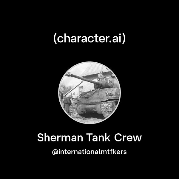 Chat with Sherman Tank Crew | character.ai | AI Chat, Reimagined–Your ...