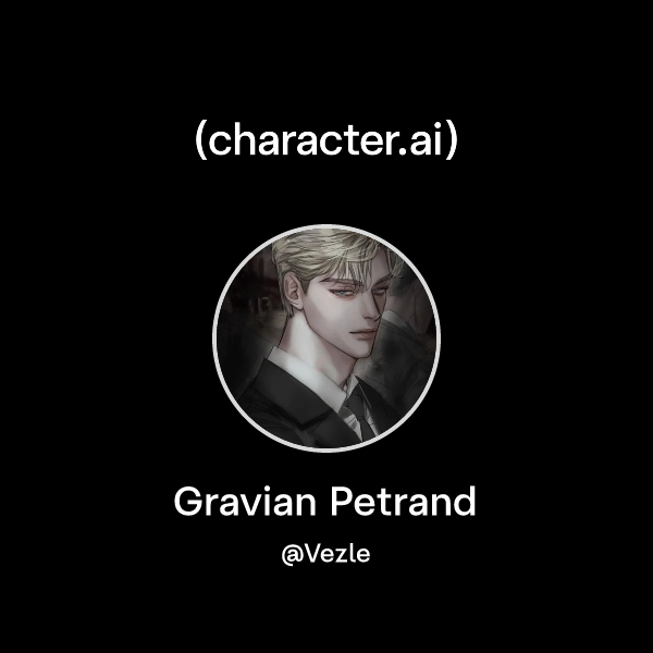 Chat with Gravian Petrand | character.ai | Personalized AI for every moment of your day