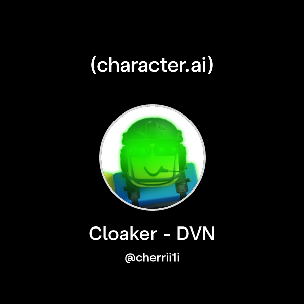 Chat with Cloaker - DVN | character.ai | AI Chat, Reimagined–Your Words ...