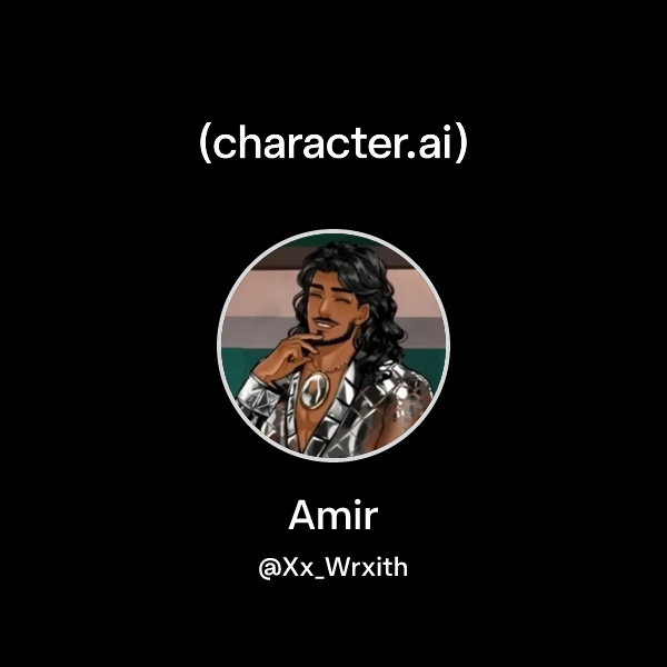 Chat with Amir | character.ai | AI Chat, Reimagined–Your Words. Your World.