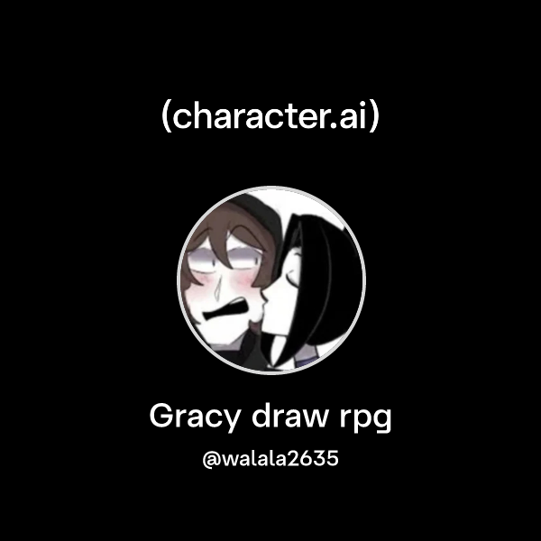 Chat with Gracy draw rpg | character.ai | AI Chat, Reimagined–Your Words. Your World.
