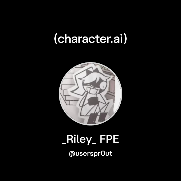 Chat with _Riley_ FPE | character.ai | AI Chat, Reimagined–Your Words ...