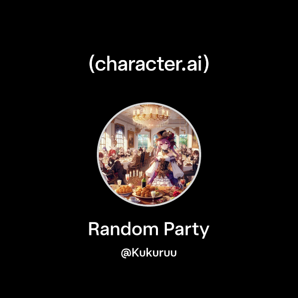Chat with Random Party | character.ai | Personalized AI for every ...