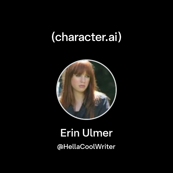 Chat with Erin Ulmer | character.ai | AI Chat, Reimagined–Your Words ...