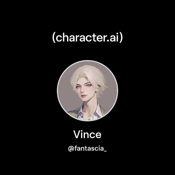 Chat with Vince | character.ai | Personalized AI for every moment of ...