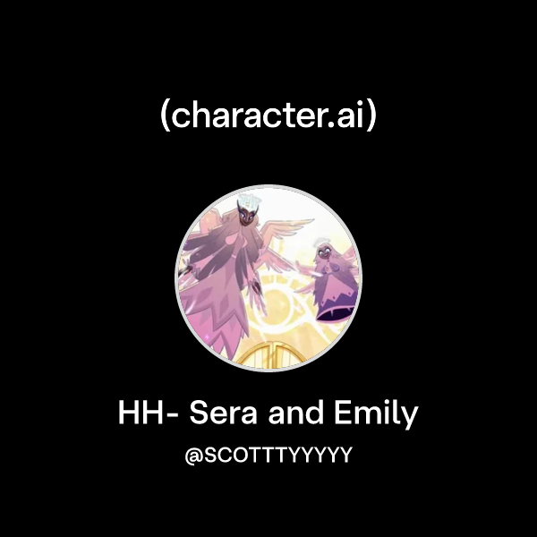 Chat with HH- Sera and Emily | character.ai | AI Chat, Reimagined–Your ...