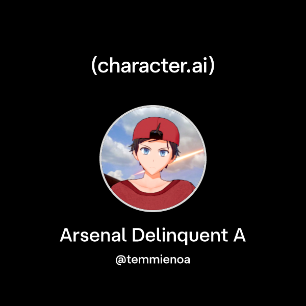 Chat with Arsenal Delinquent A | character.ai | AI Chat, Reimagined ...